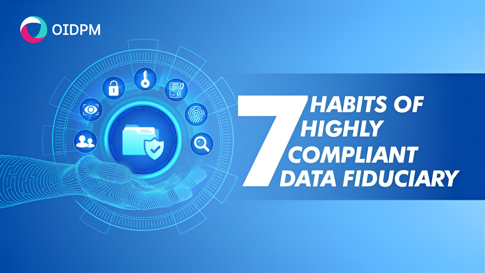 7 Habits of a Highly Compliant Data Fiduciary - Alpha MD